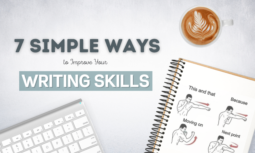 7 Simple Ways to Upgrade Your Writing Skills - A Million Words Later